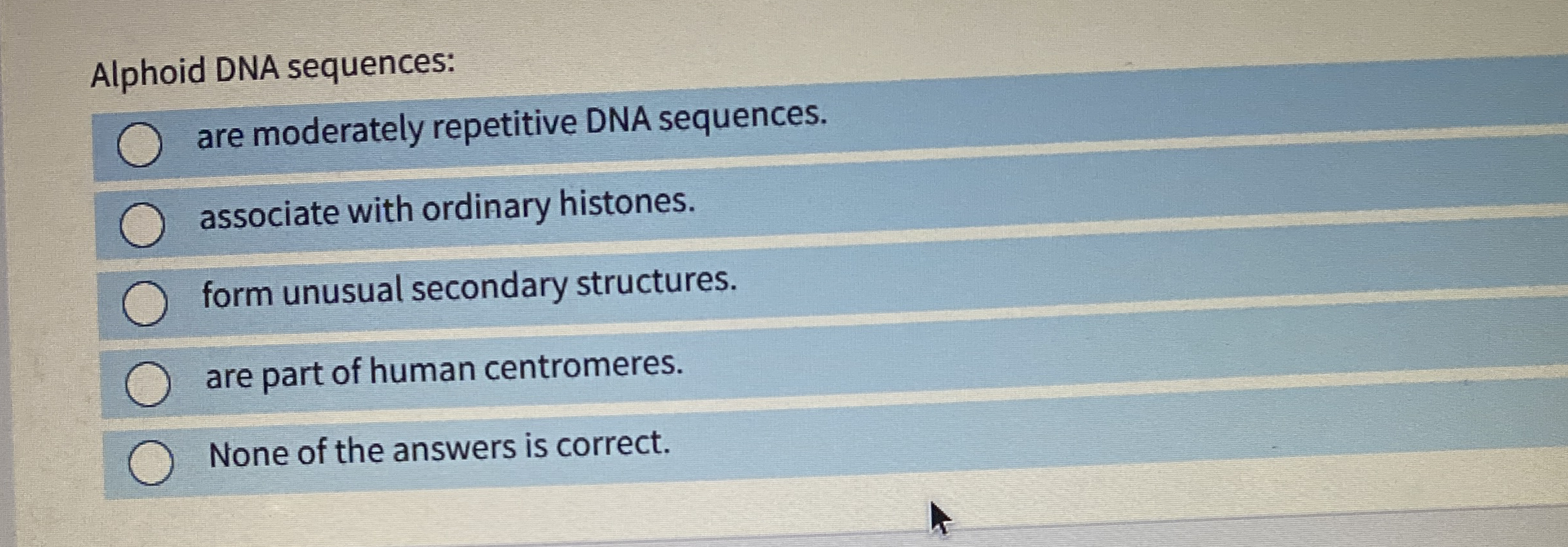 Solved Alphoid DNA sequences:are moderately repetitive DNA | Chegg.com