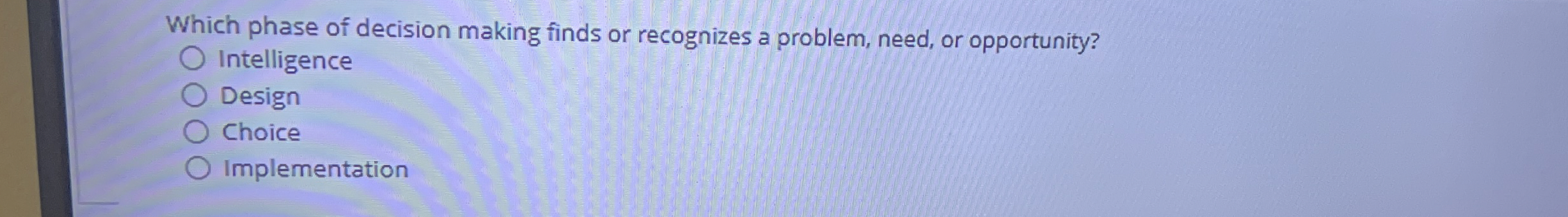 Solved Which phase of decision making finds or recognizes a | Chegg.com