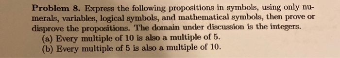 Solved Problem 8. Express the following propositions in | Chegg.com