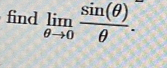 Solved find limθ→0sin(θ)θ | Chegg.com