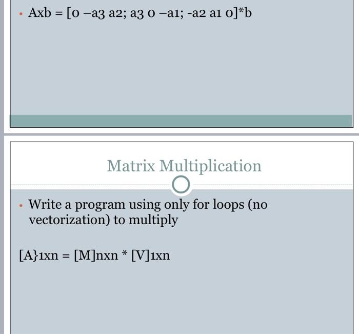 Solved Axb = [o -a3 a2; a3 0 -a1; -a2 ai o]*b = Matrix | Chegg.com