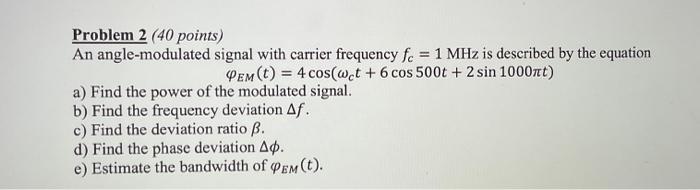 Solved Problem 2 ( 40 points) An angle-modulated signal with | Chegg.com