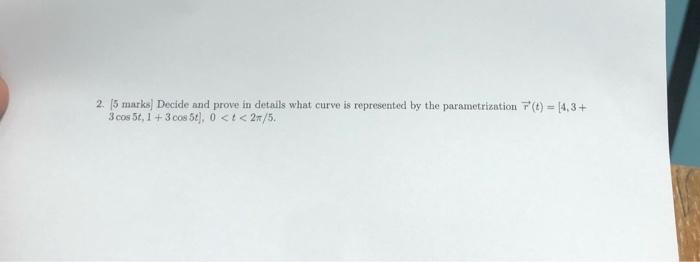 Solved 2. [5 marks] Decide and prove in details what curve | Chegg.com