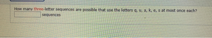 Solved How many three-letter sequences are possible that use | Chegg.com