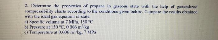 Solved 2- Determine the properties of propane in gaseous | Chegg.com