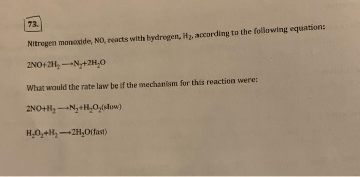 Solved 73. Nitrogen monoxide, NO, reacts with hydrogen, Hy, | Chegg.com