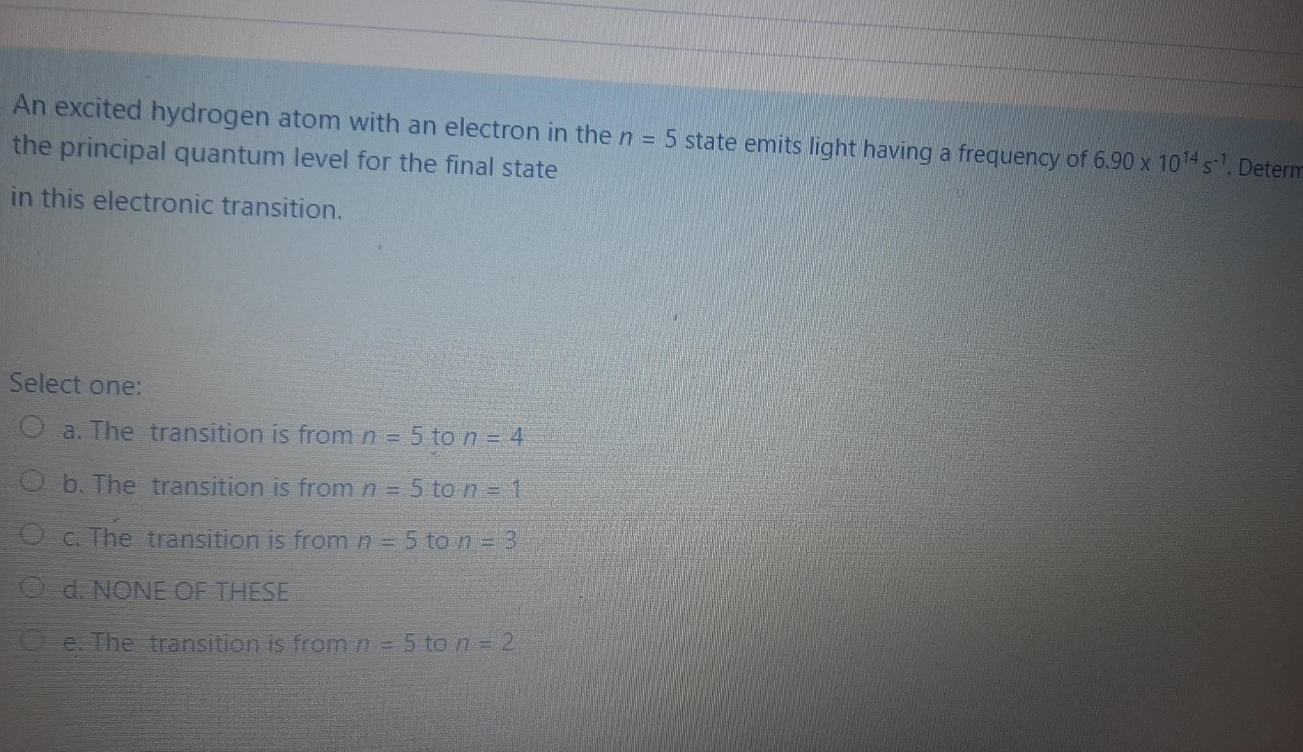Solved An Excited Hydrogen Atom With An Electron In The N