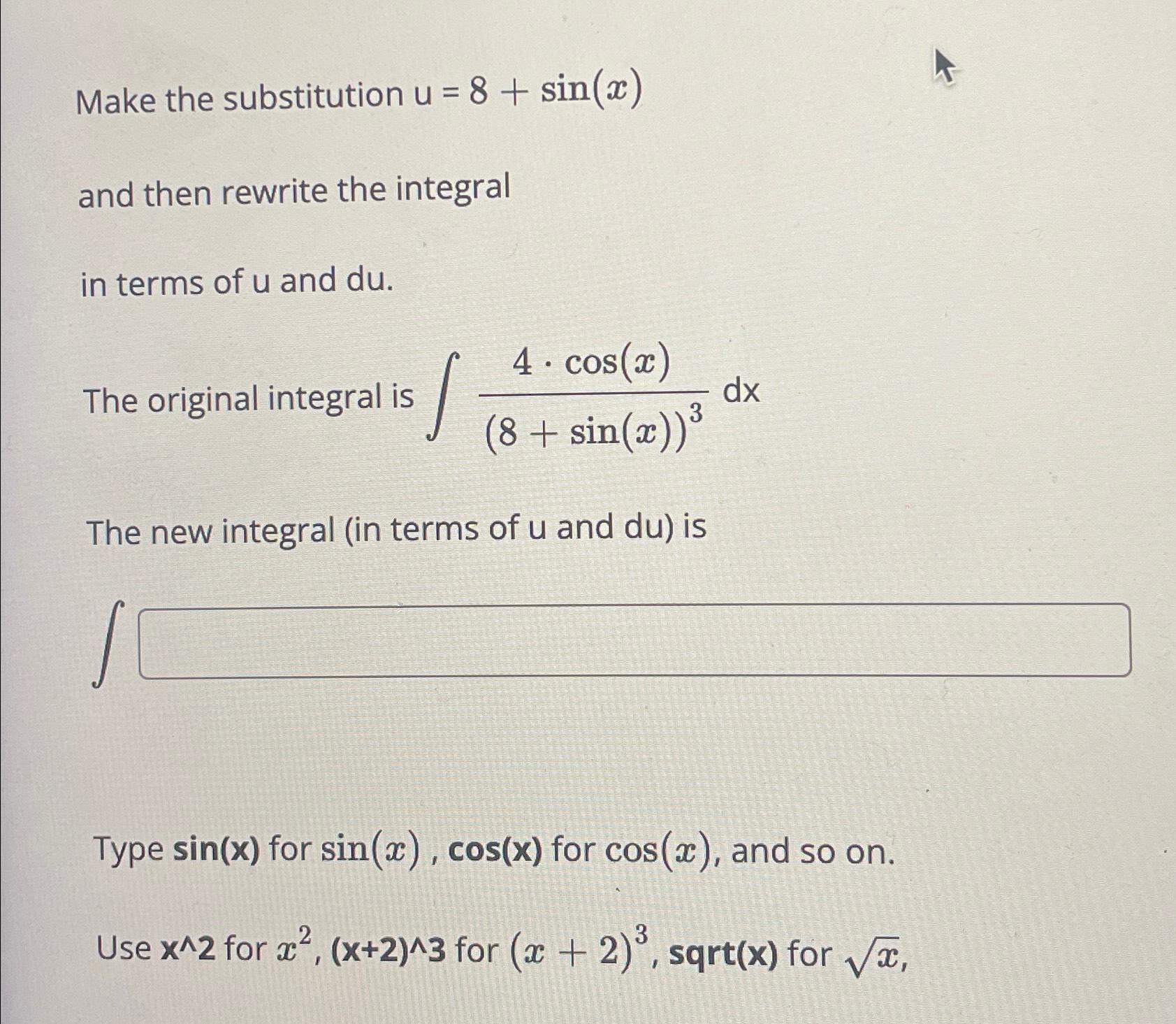 Solved Make the substitution u=8+sin(x)and then rewrite the | Chegg.com