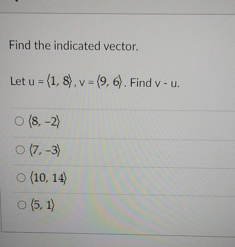 Solved Find the indicated vector. Let u = (1,8), v = (9,6). | Chegg.com