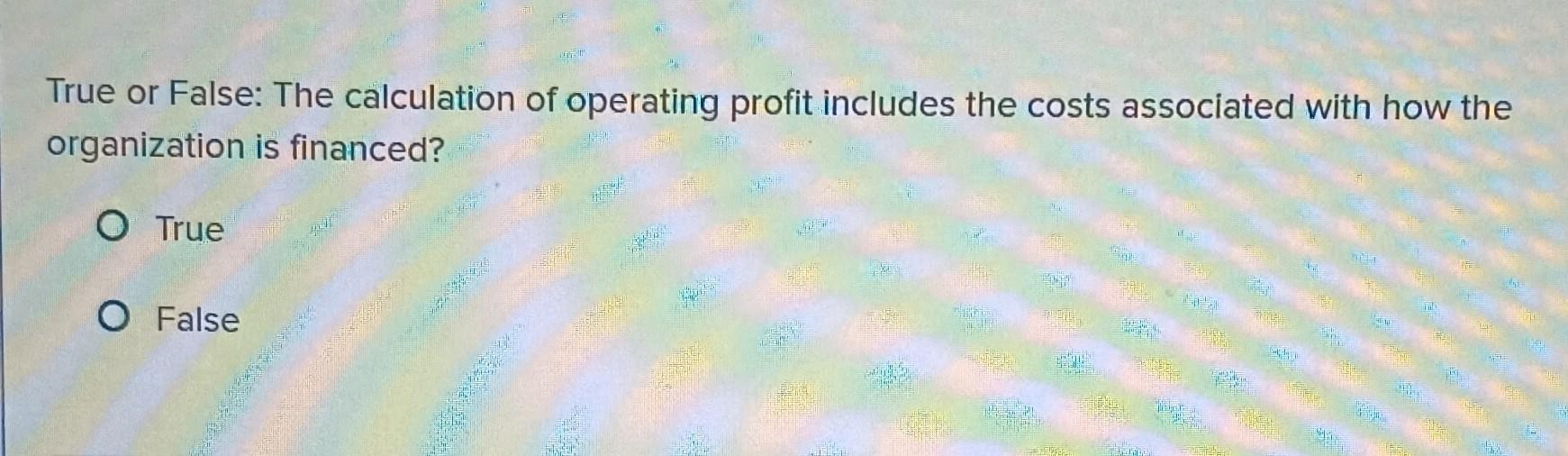 Solved True or False: The calculation of operating profit | Chegg.com