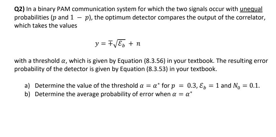 Solved Q2 In A Binary Pam Communication System For Which