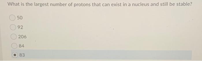 Solved What is the largest number of protons that can exist | Chegg.com