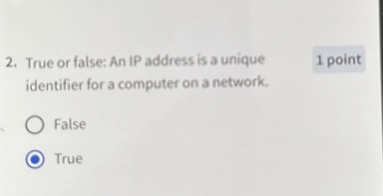 Solved True or false: An IP address is a unique1 | Chegg.com
