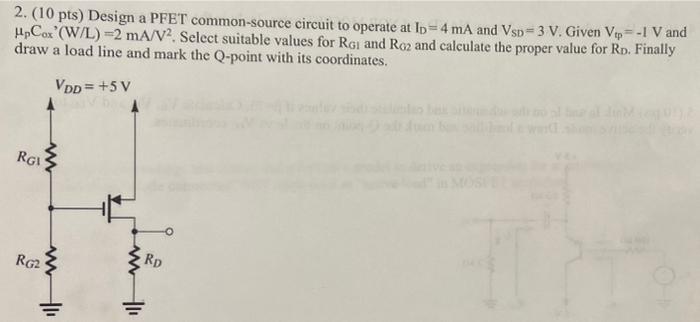 Solved 2. (10 pts) Design a PFET common-source circuit to | Chegg.com