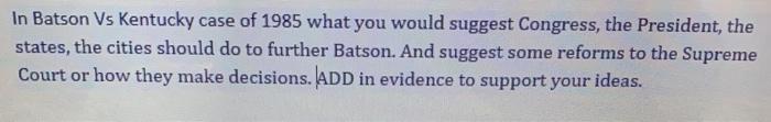 Solved In Batson Vs Kentucky case of 1985 what you would | Chegg.com