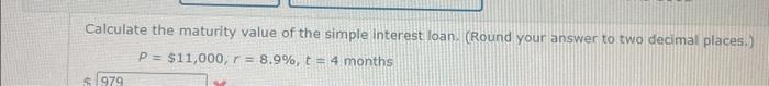Solved Calculate the maturity value of the simple interest | Chegg.com