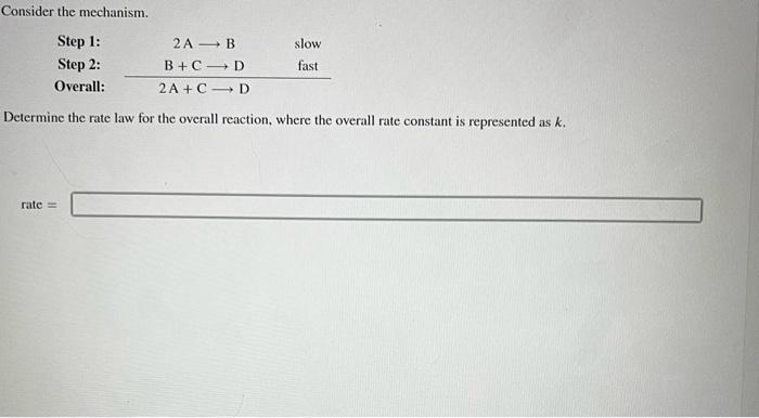 Solved Consider the mechanism.Determine the rate law for the | Chegg.com