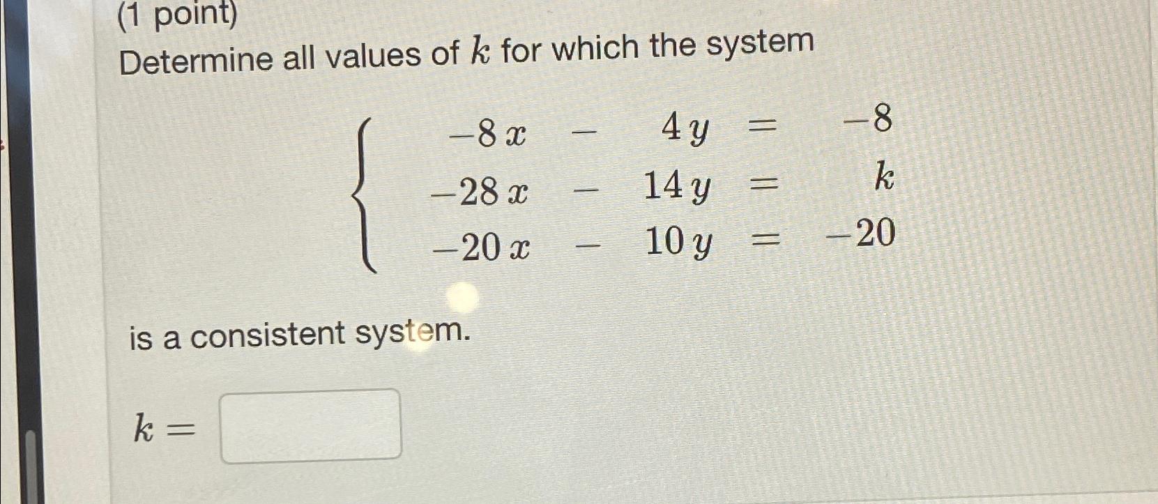 Solved (1 ﻿point)Determine all values of k ﻿for which the | Chegg.com
