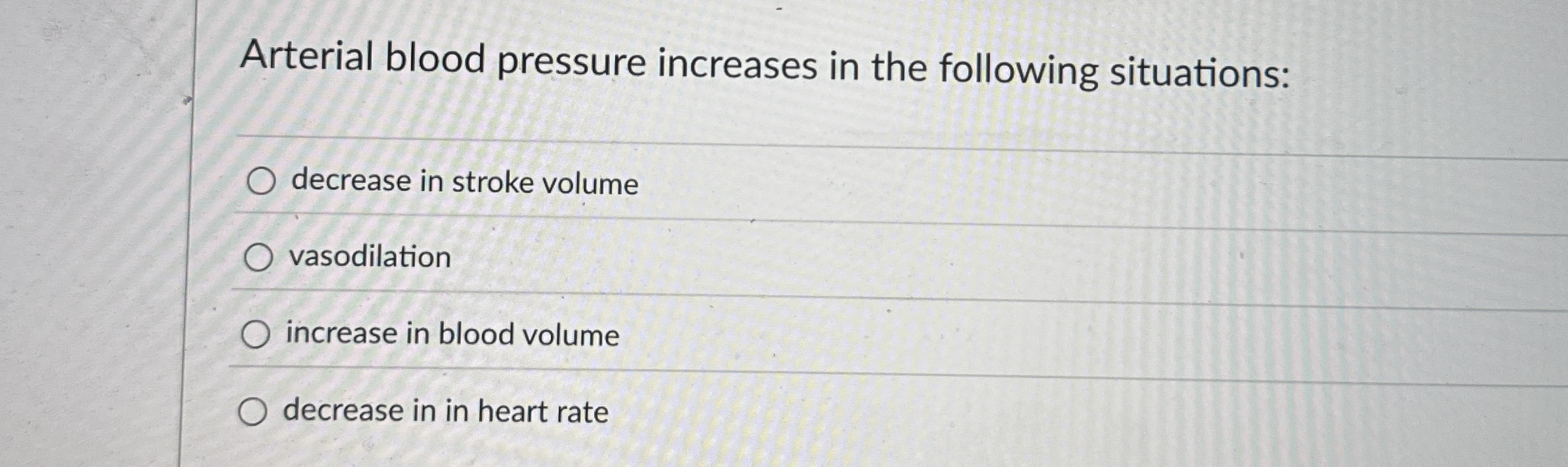 Solved Arterial blood pressure increases in the following | Chegg.com