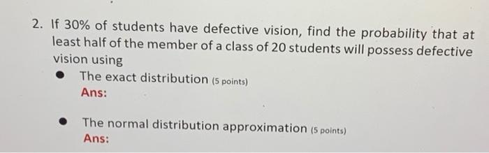Solved 2. If 30% of students have defective vision, find the | Chegg.com