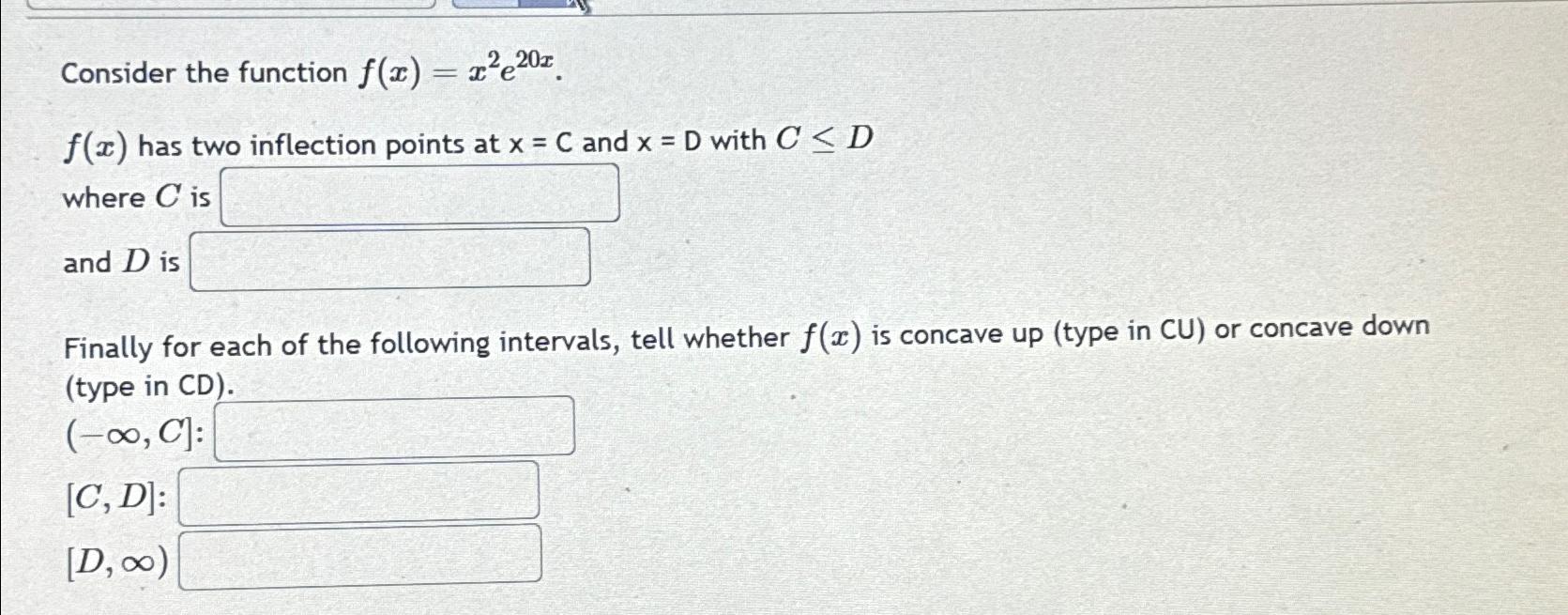 Solved Consider the function f(x)=x2e20x.f(x) ﻿has two | Chegg.com