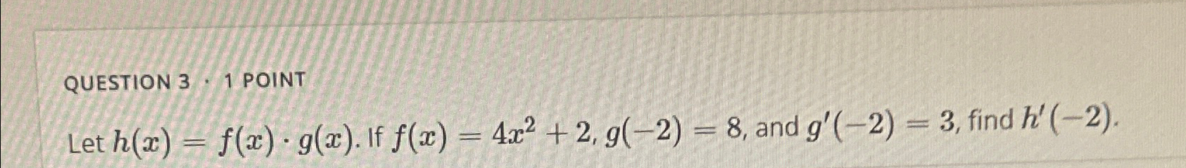 Solved QUESTION 3 - 1 ﻿POINTLet h(x)=f(x)*g(x). ﻿If | Chegg.com