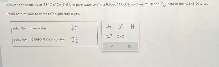 Solved Calculate the solubility at 25∘C of Co(OH)2 in pure | Chegg.com