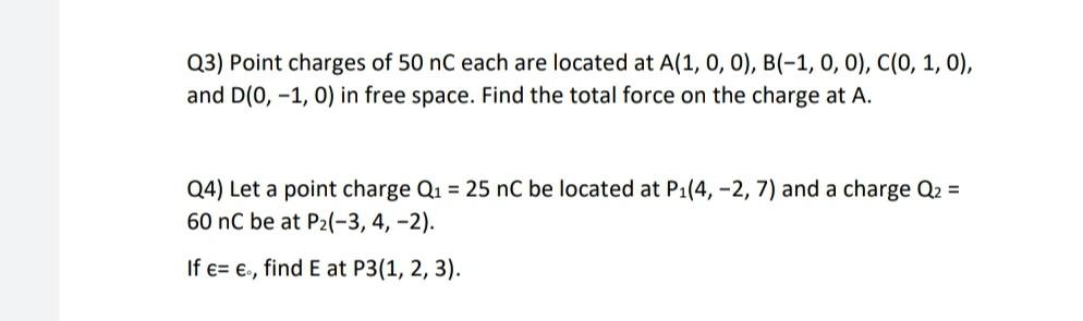 Solved Q3) Point charges of 50nC each are located at | Chegg.com