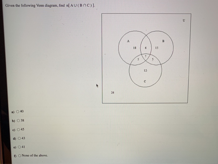 Solved Given the following Venn diagram, find n[ AU (BNC)). | Chegg.com