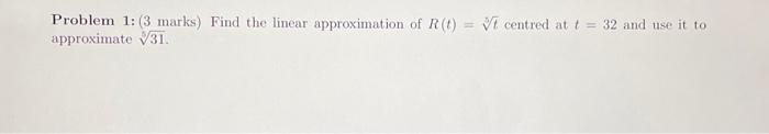 Solved Problem 1: (3 marks) Find the linear approximation of | Chegg.com
