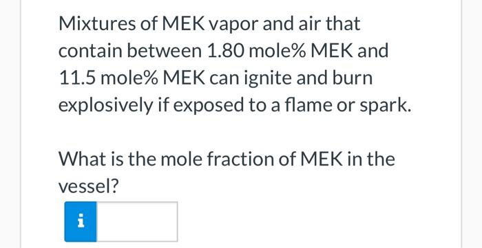 Solved Liquid methyl ethyl ketone (MEK) is introduced into a | Chegg.com