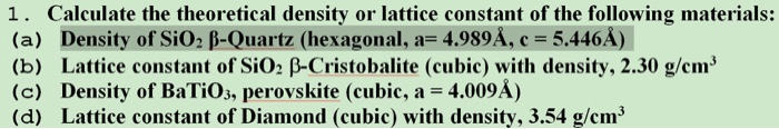 Solved 1. Calculate the theoretical density or lattice | Chegg.com
