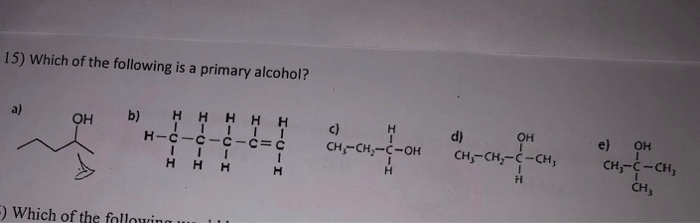 Solved 15) Which of the following is a primary alcohol? а) | Chegg.com