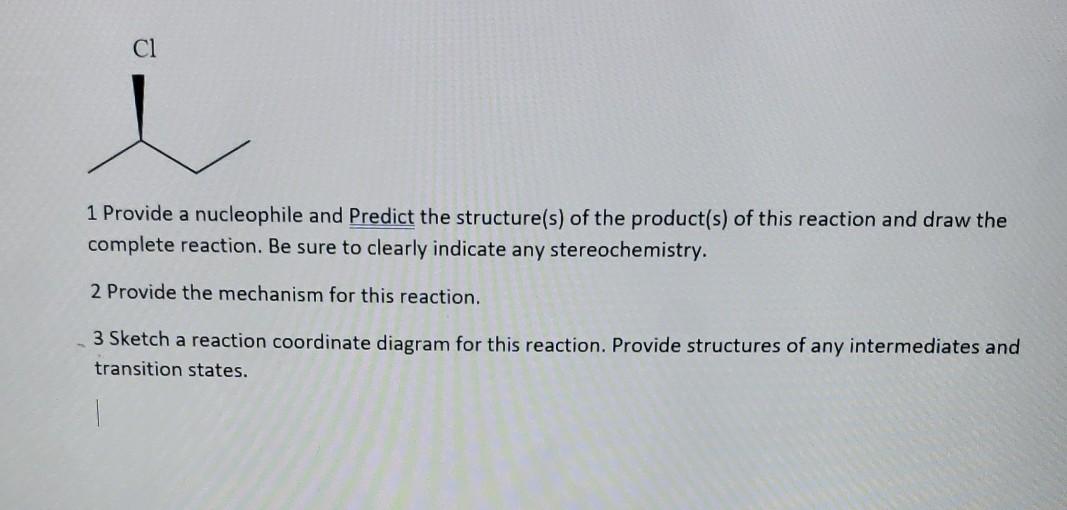 Solved ci 1 Provide a nucleophile and Predict the | Chegg.com