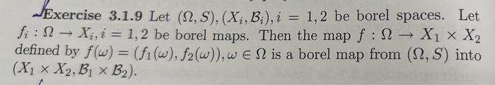 Solved Exercise 3.1.9 Let (Ω,S),(Xi,Bi),i=1,2 be borel | Chegg.com