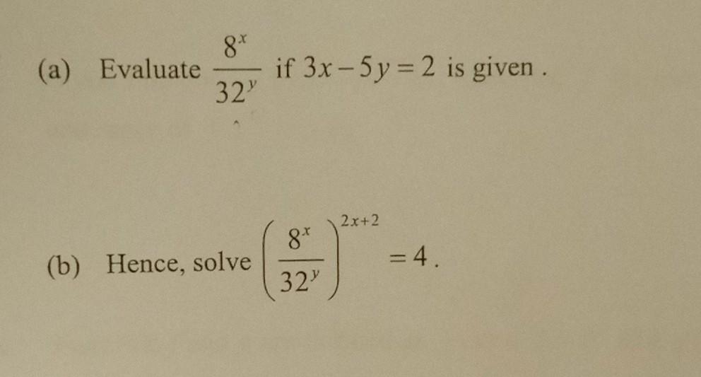 Solved (a) Evaluate 32y8x if 3x−5y=2 is given. (b) Hence, | Chegg.com