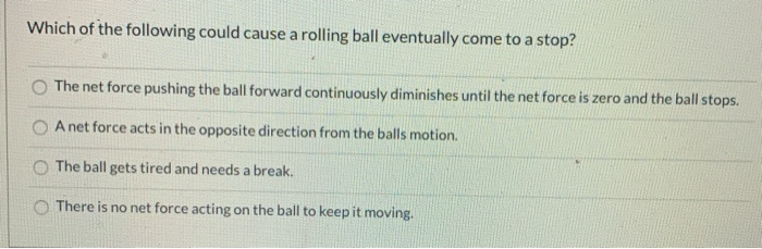 Solved Which of the following could cause a rolling ball | Chegg.com