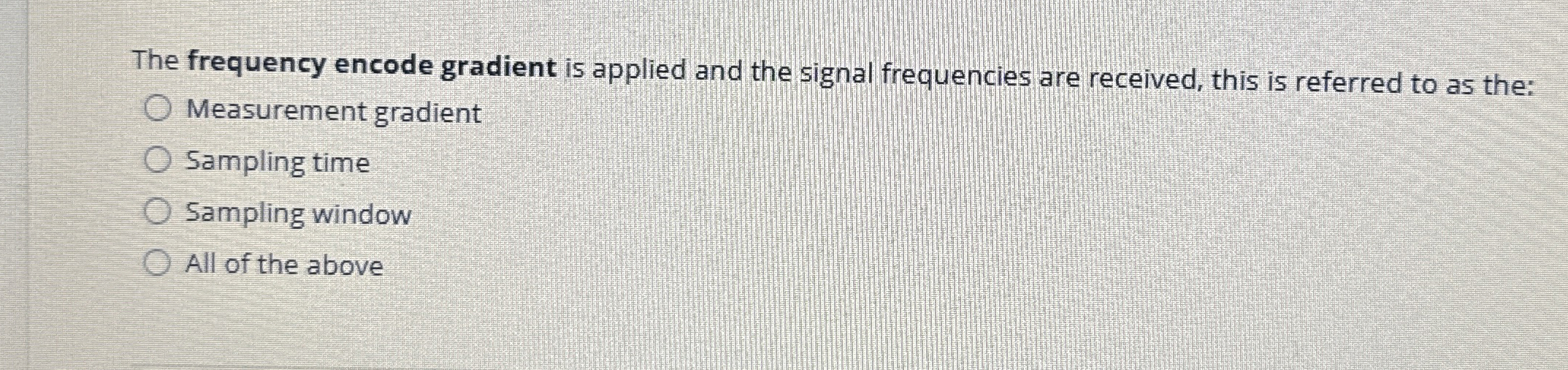 Solved The frequency encode gradient is applied and the | Chegg.com