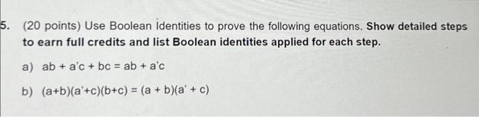 Solved (20 points) Use Boolean Identities to prove the | Chegg.com