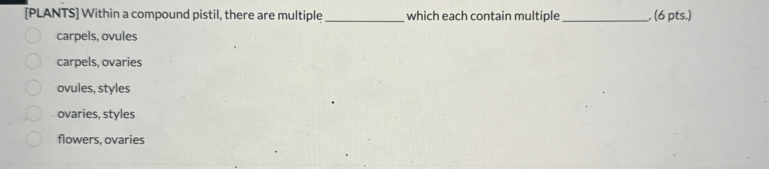 Solved [PLANTS] ﻿Within a compound pistil, there are | Chegg.com