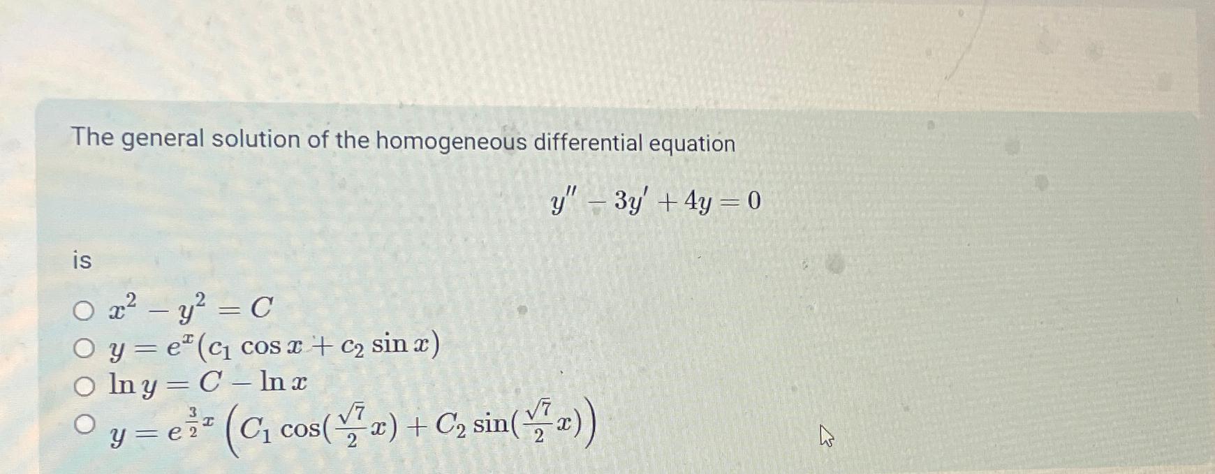 Solved The general solution of the homogeneous differential | Chegg.com