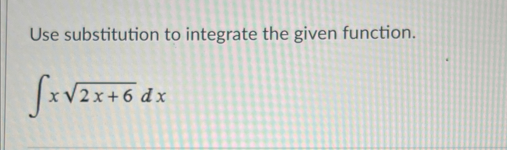Solved Use substitution to integrate the given | Chegg.com