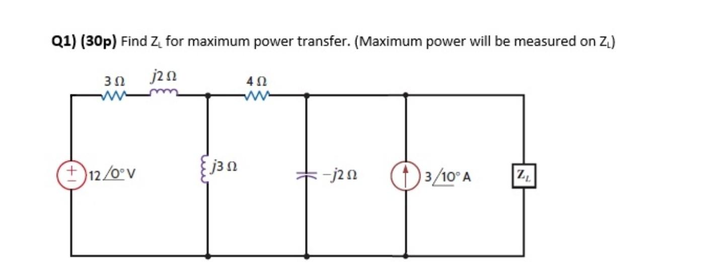 Solved Q1) (30p) Find ZL for maximum power transfer. | Chegg.com