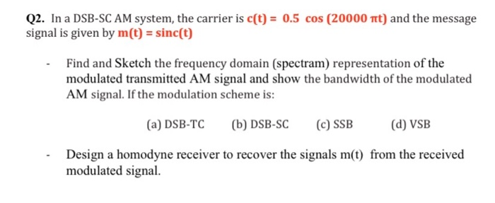 Solved Q2. In a DSB-SC AM system, the carrier is c(t) = 0.5 | Chegg.com