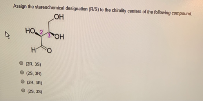 Solved Assign the stereochemical designation (R/S) to the | Chegg.com