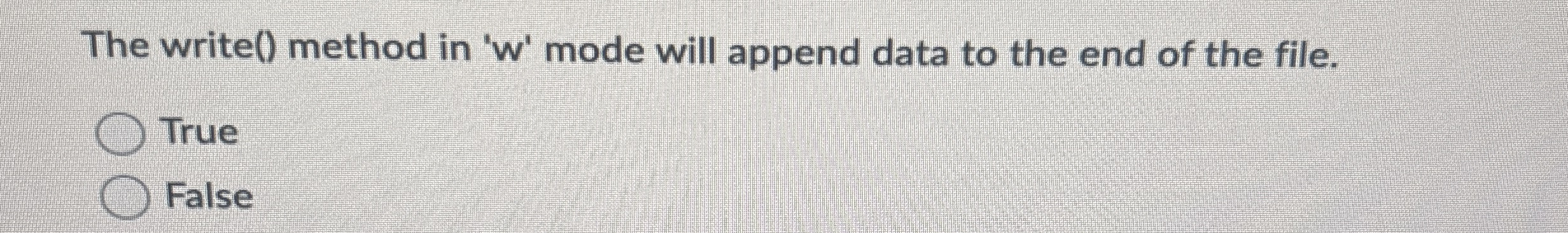 Solved The write() ﻿method in ' w ' ﻿mode will append data | Chegg.com