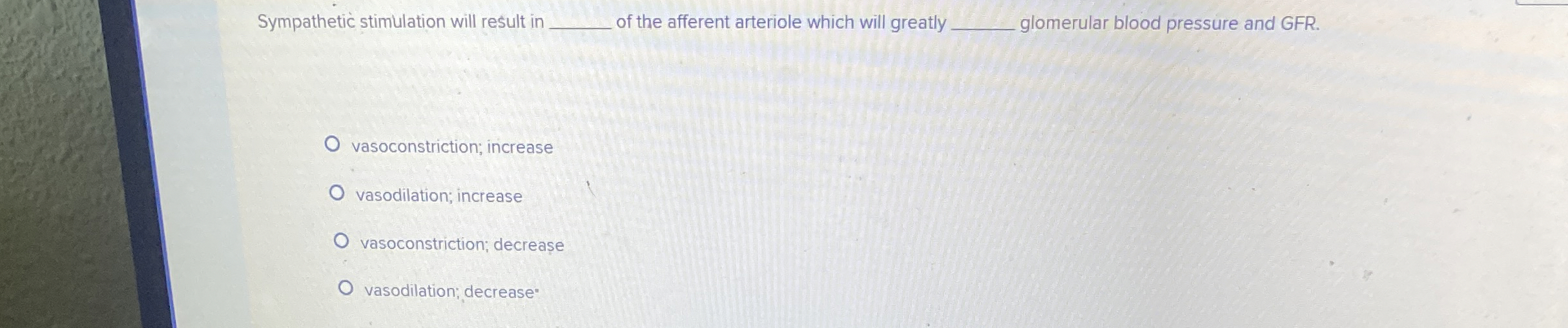 Solved Sympathetic stimulation will result in q, ﻿of the | Chegg.com