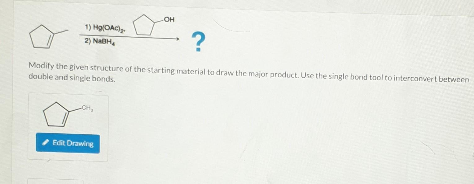 Solved OH 1) Hg(OAC), 2) NaBHA ? Modify the given structure | Chegg.com