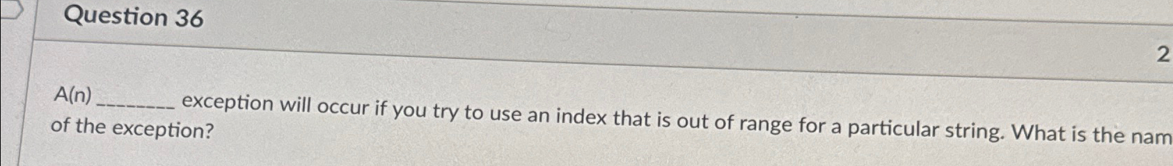 Solved Question 36A(n) ﻿exception will occur if you try to | Chegg.com