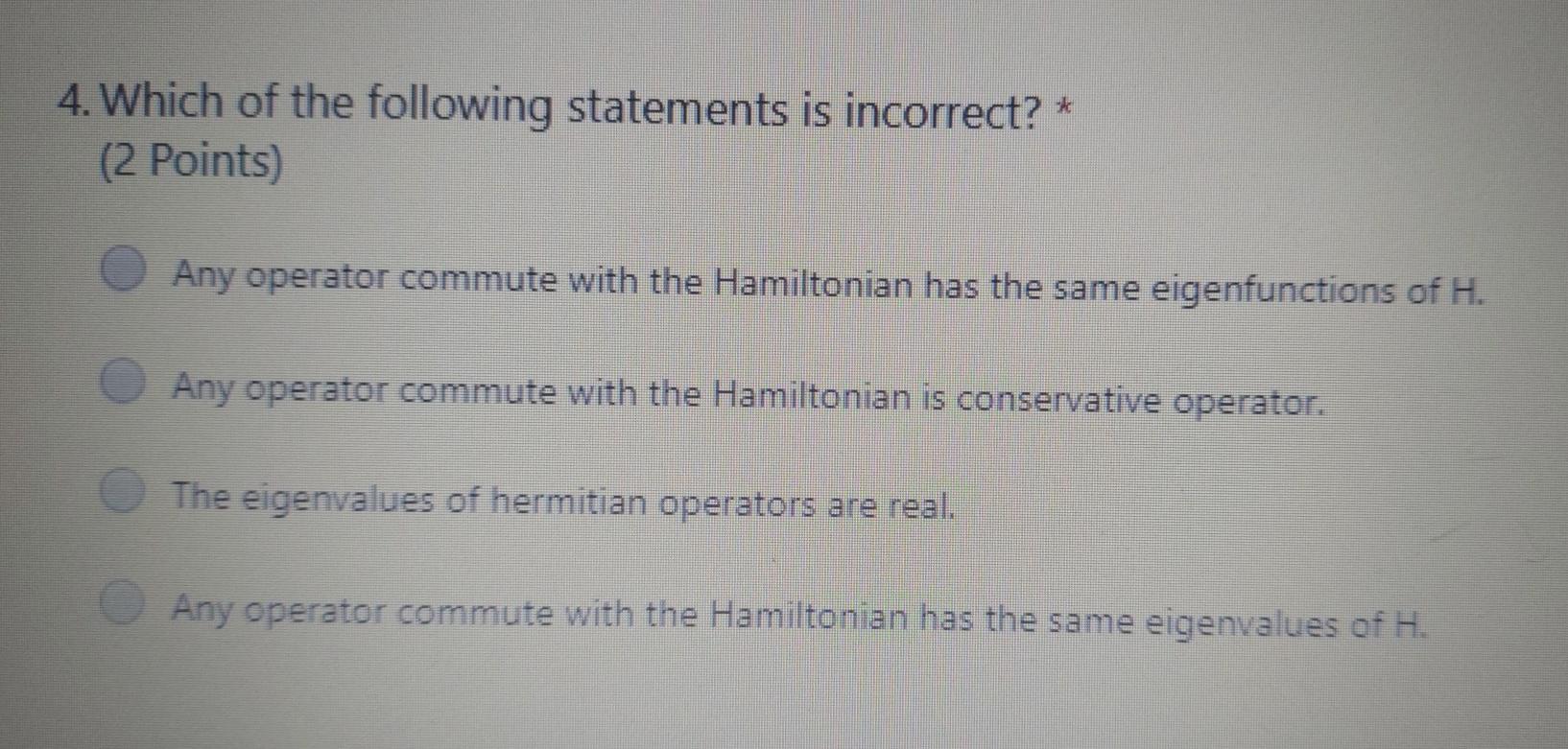 Solved 4. Which of the following statements is incorrect? * | Chegg.com